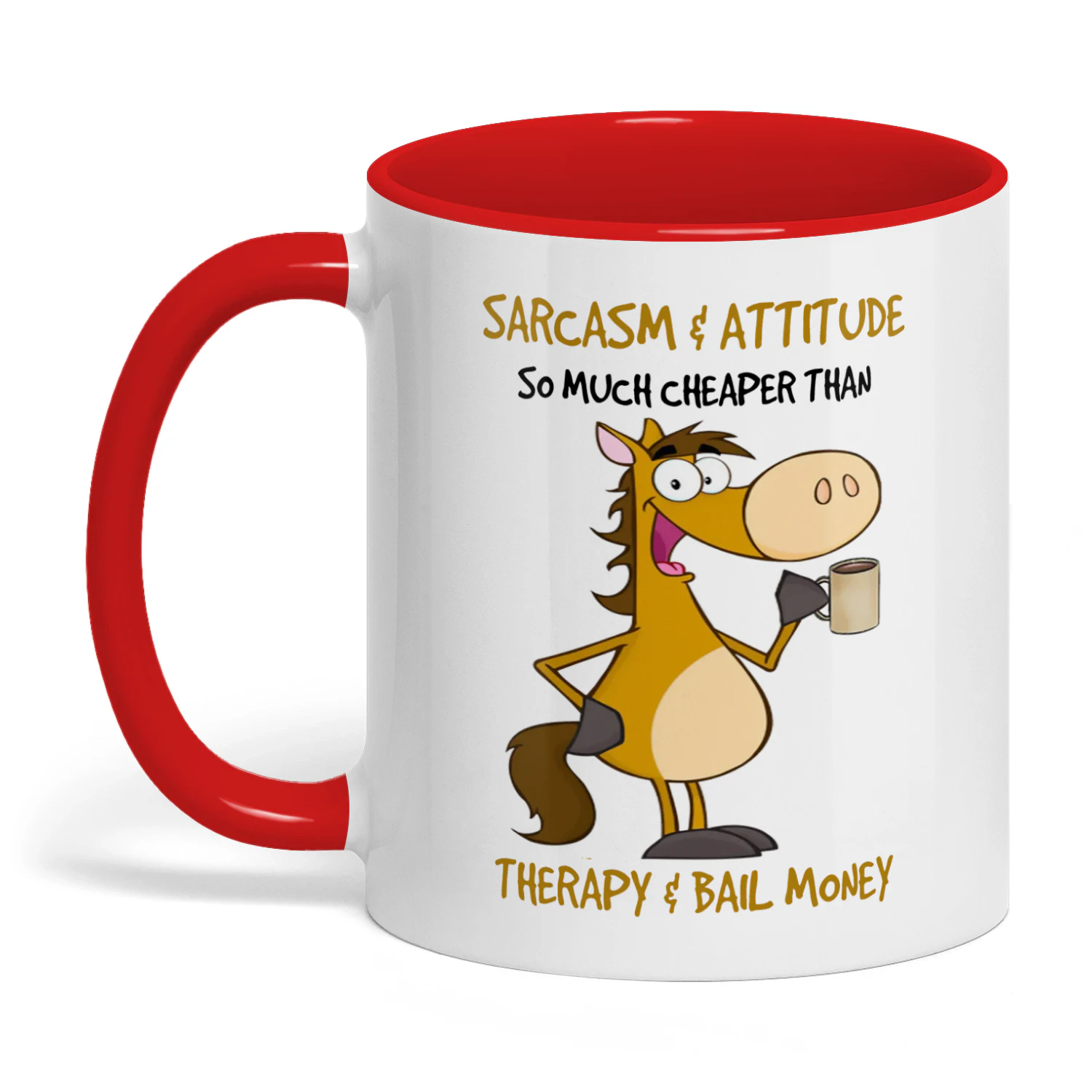 Sarcasm Attitude So Much Cheaper Than Therapy Horse