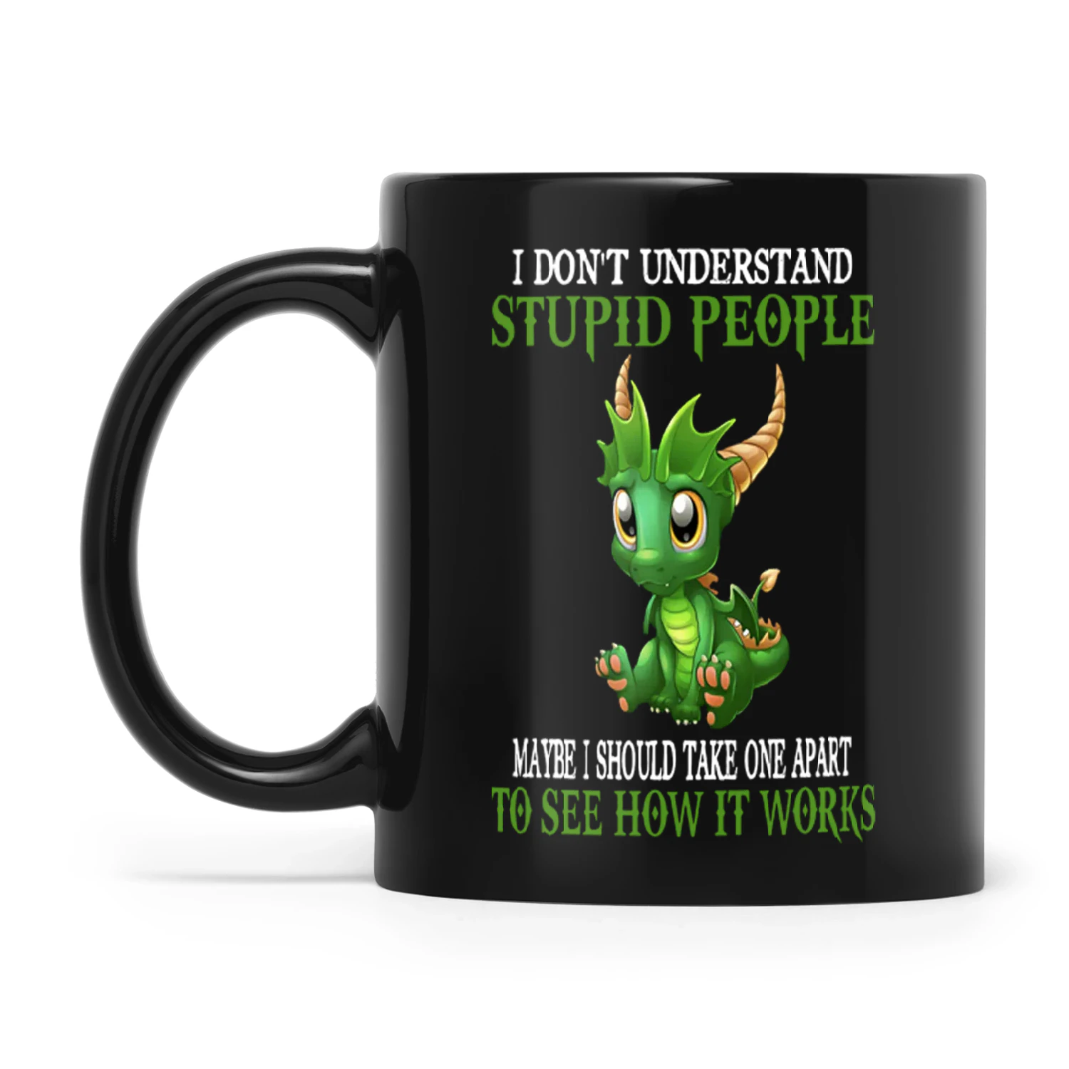 I Don't Understand Stupid People Dragon
