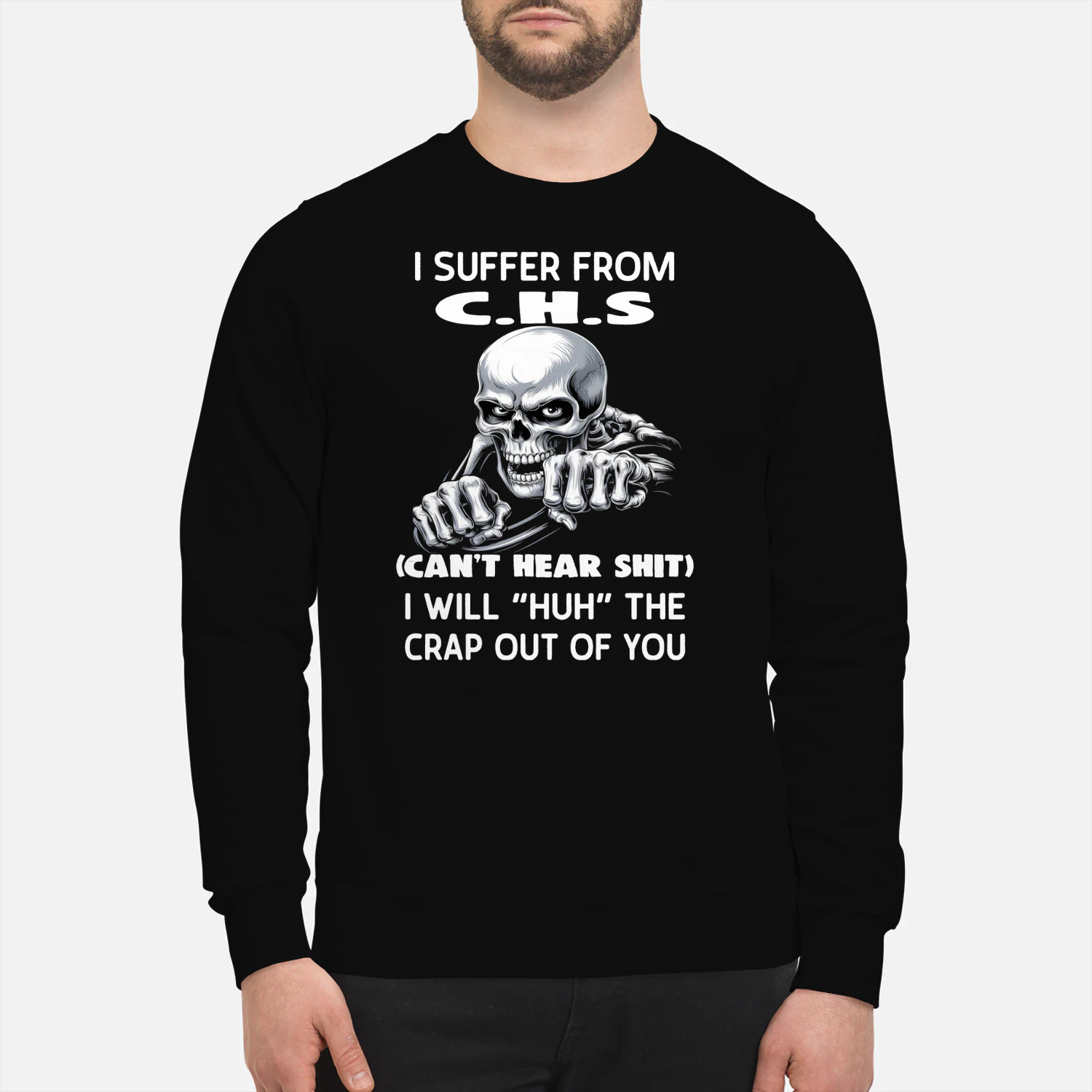 Skull I Suffer From C.H.S Can't Hear Shit I Will Huh The Crap Out Of You