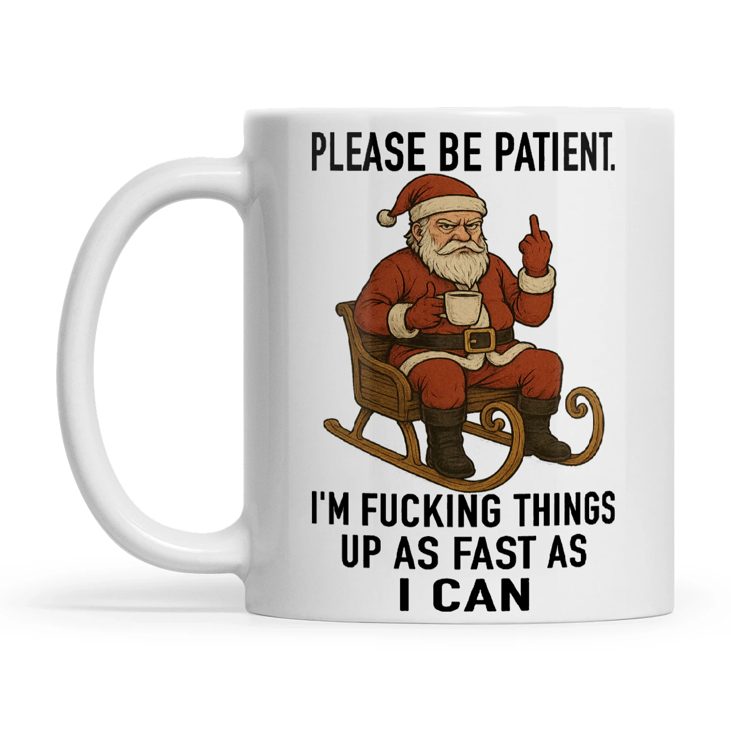 Santa Claus Please Be Patient I'm Fucking Things Up As Fast As I Can ...