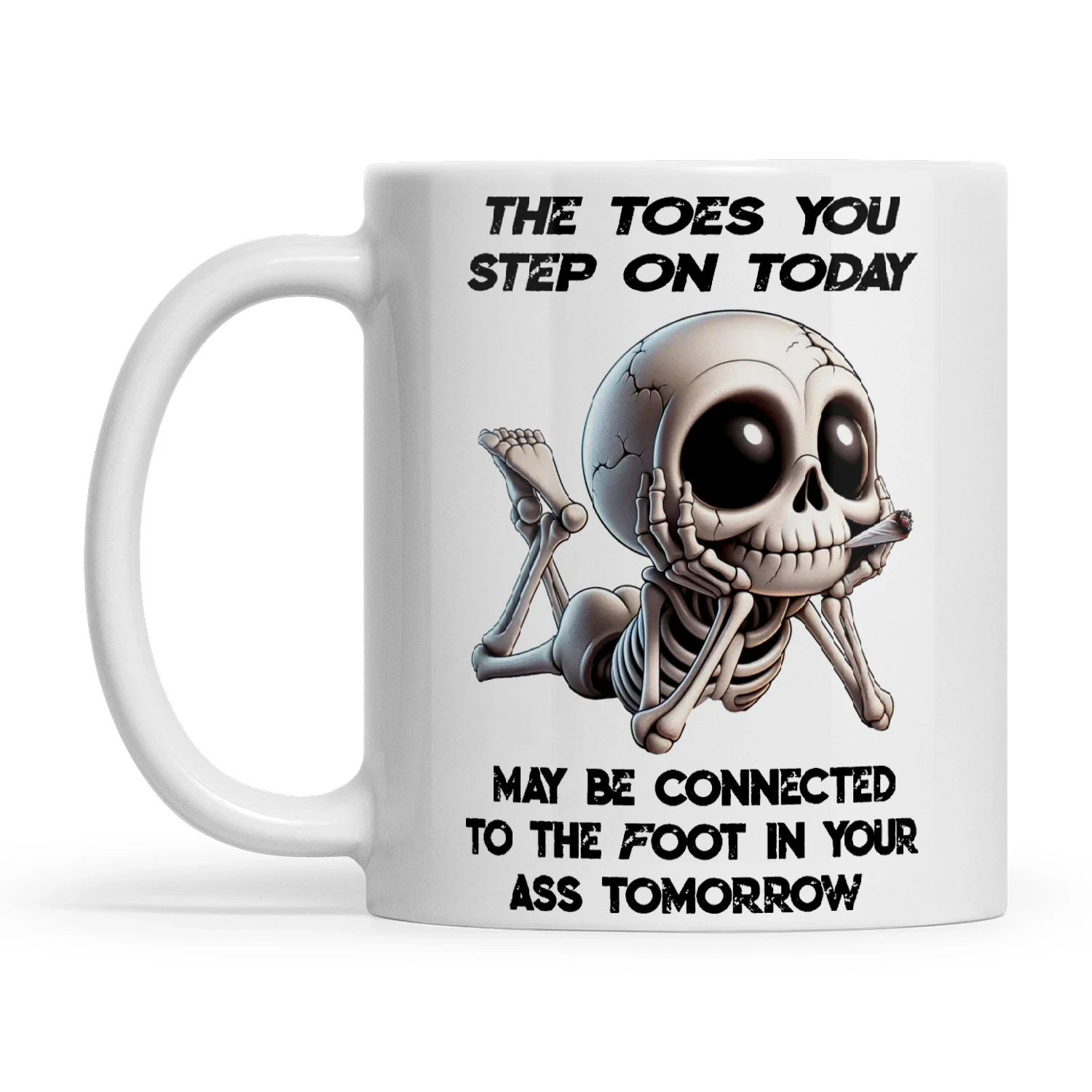 Skull The Toes You Step On Today May Be Connected To The Foot In Your ...