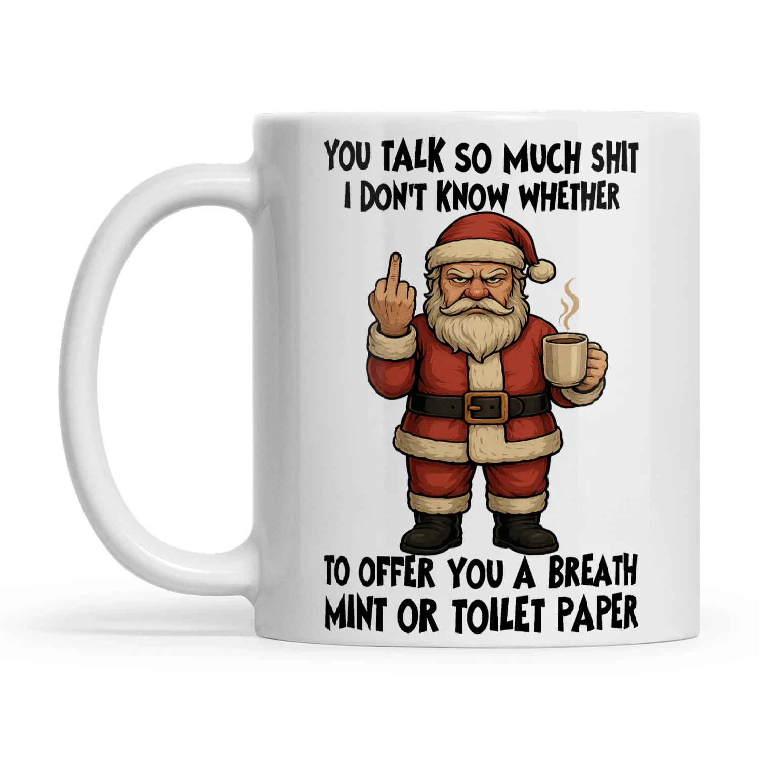 Santa Claus You Talk So Much Shit I Don't Know Whether To Offer You A ...