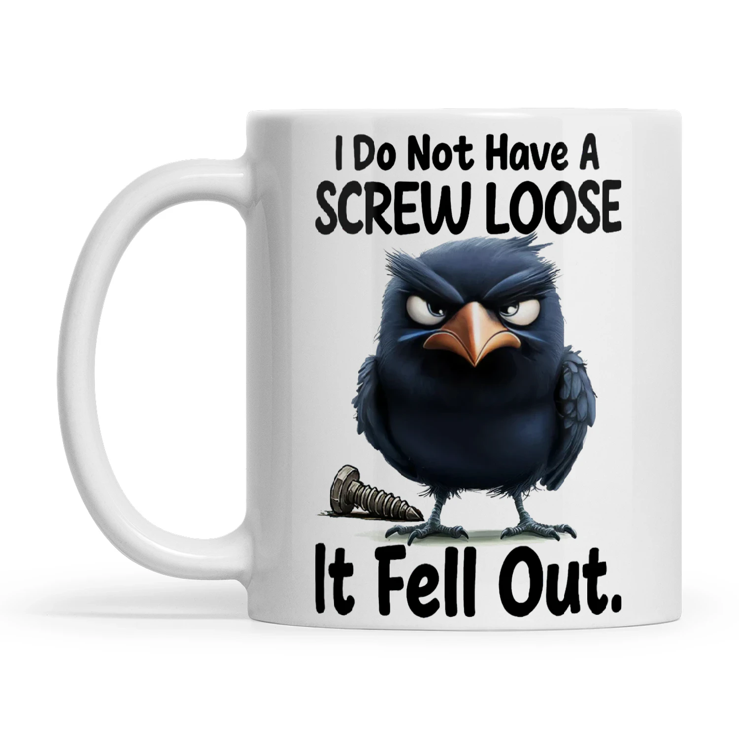 Raven I Do Not Have A Screw Loose It Fell Out