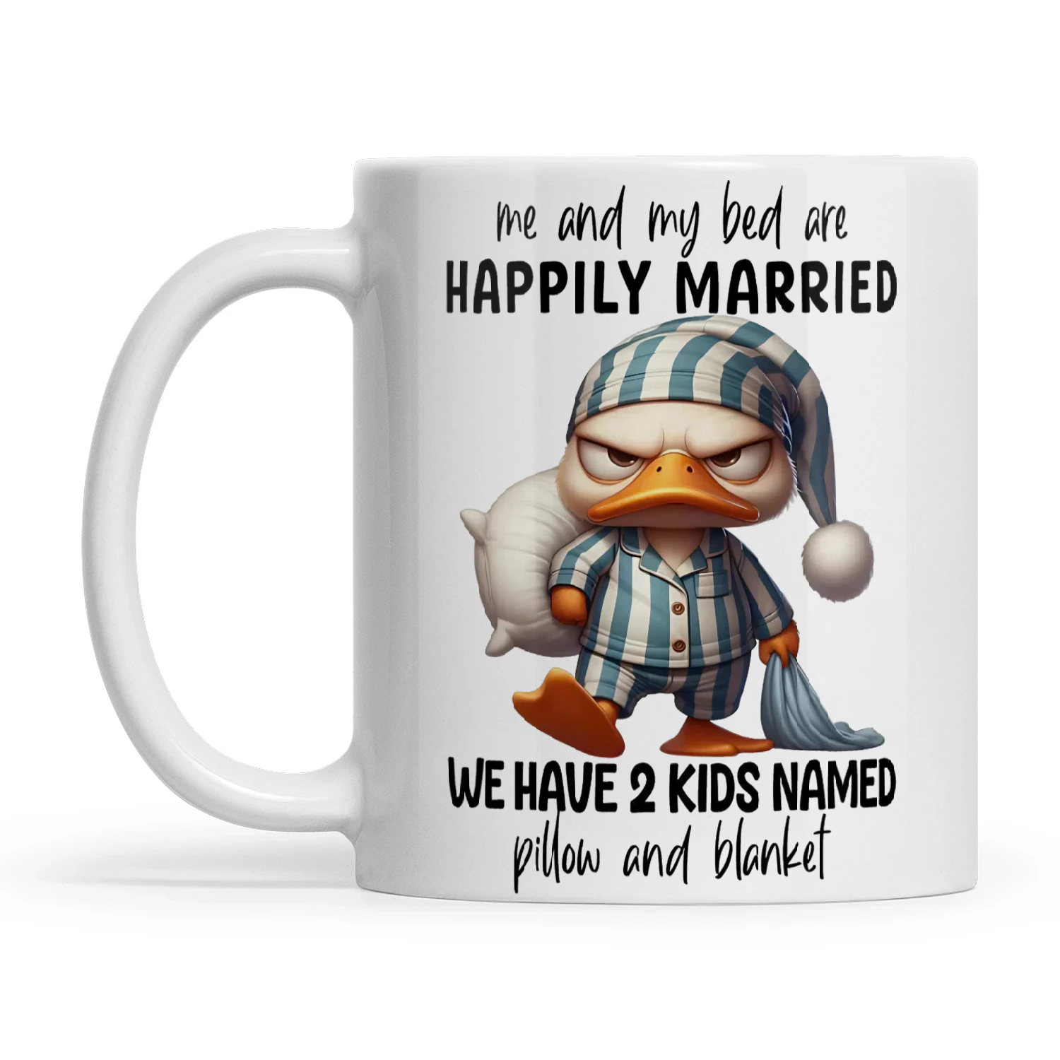 Duck Me And My Bed Are Happily Married We Have 2 Kids Named Pillow And ...
