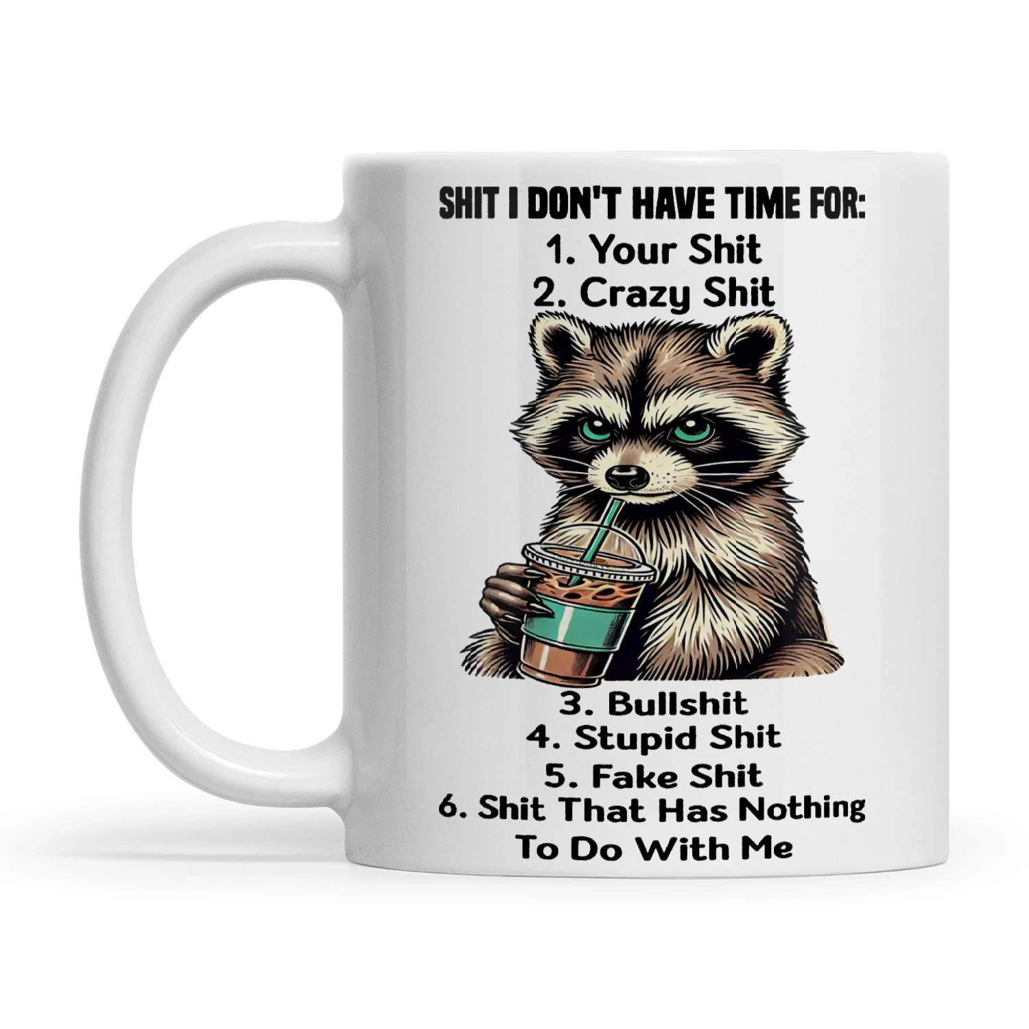 Raccoon Shit I Don't Have Time For 1 Your Shit 2 Crazy Shit 3 Bullshit ...