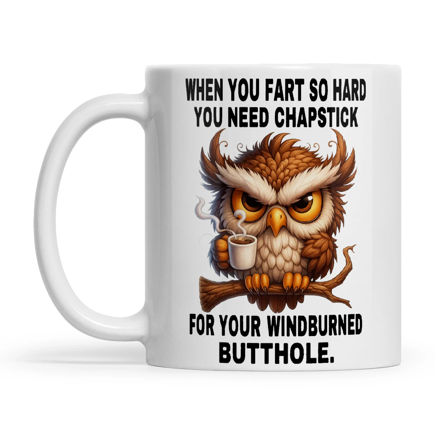 Owl When You Fart So Hard You Need Chapstick For Your Windburned ...