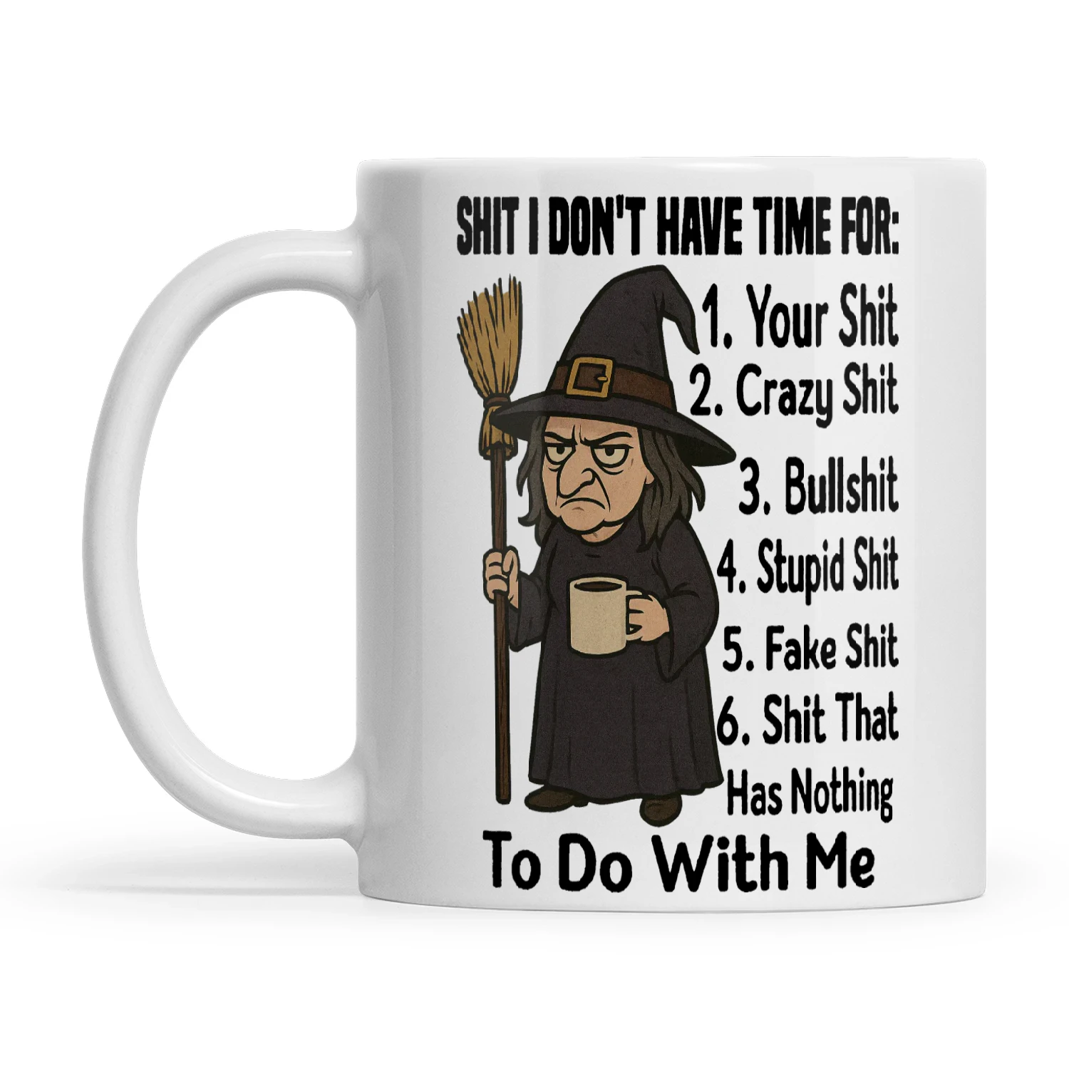 Witch Shit I Don't Have Time For 1 Your Shit 2 Crazy Shit 3 Bullshit 4 ...