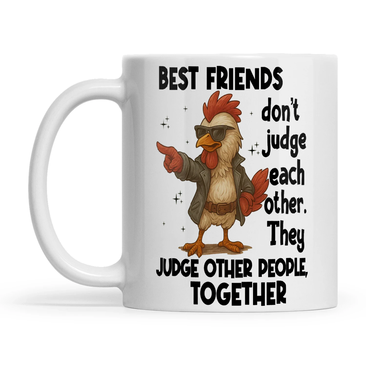 Chicken Best Friends Don't Judge Each Other They Judge Other People ...