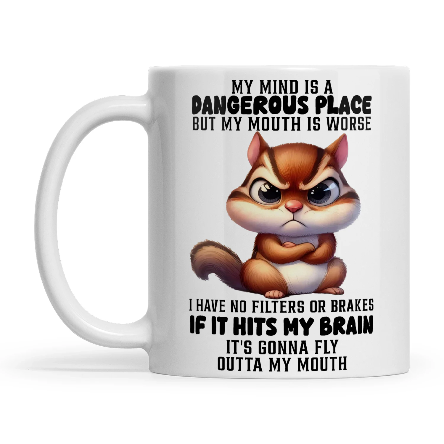 Squirrel My Mind Is A Dangerous Place But My Mouth Is Worse I Have No ...