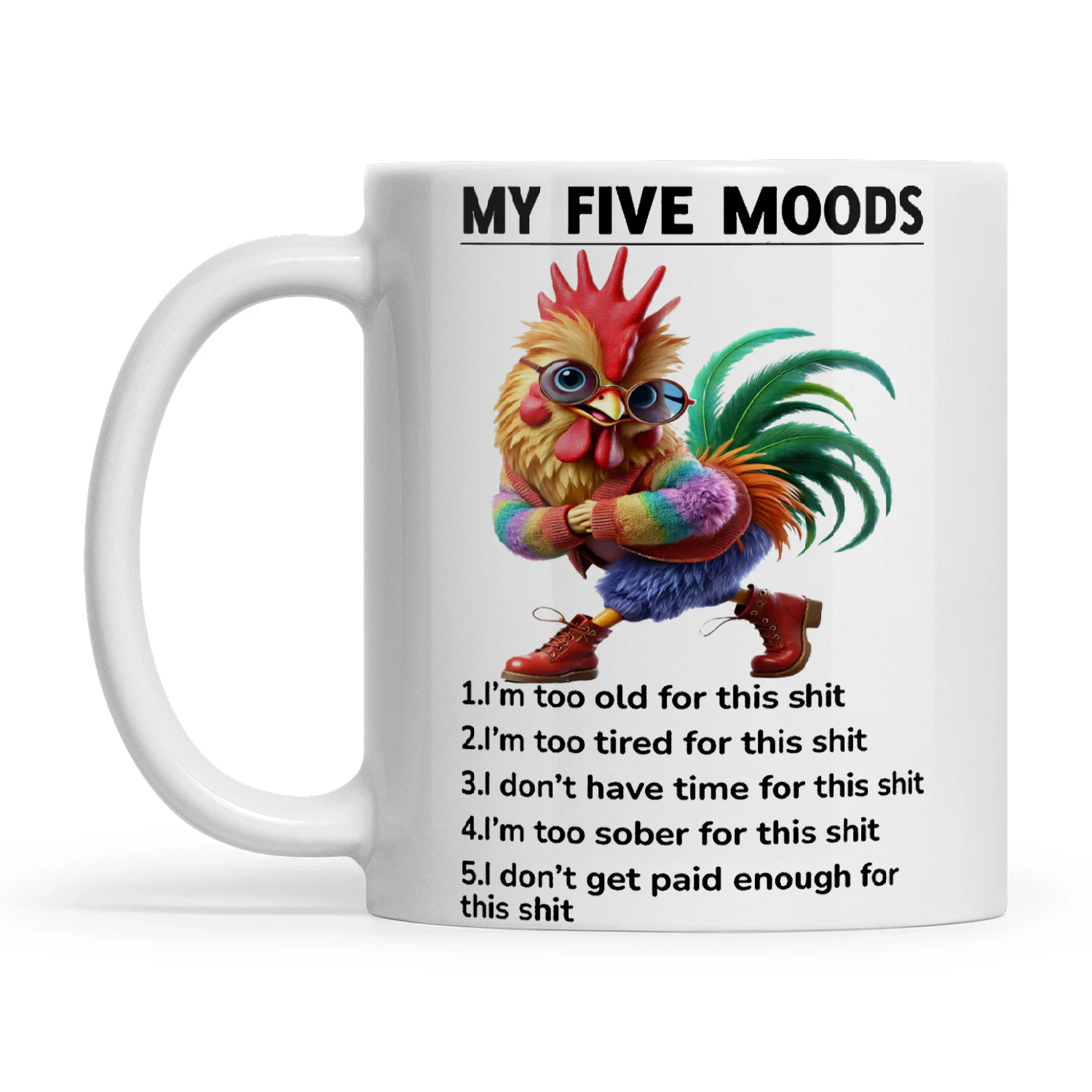 Chicken My Five Moods 1 I'm Too Old For This Shit 2 I'm Too Tired For ...