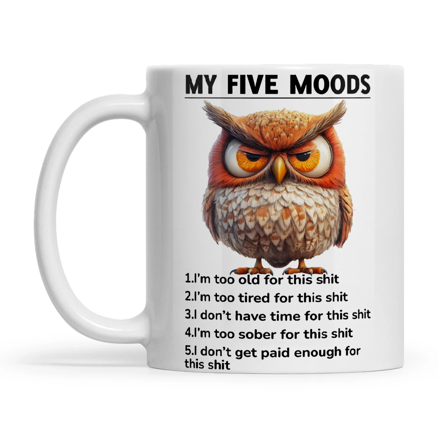 Owl My Five Moods 1 I'm Too Old For This Shit 2 I'm Too Tired For This Shit