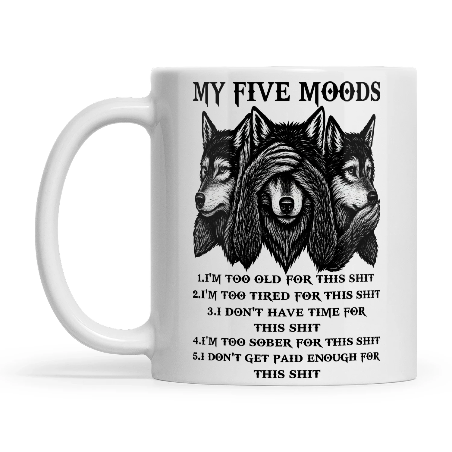 Wolf My Five Moods 1 I'm Too Old For This Shit 2 I'm Too Tired For This ...