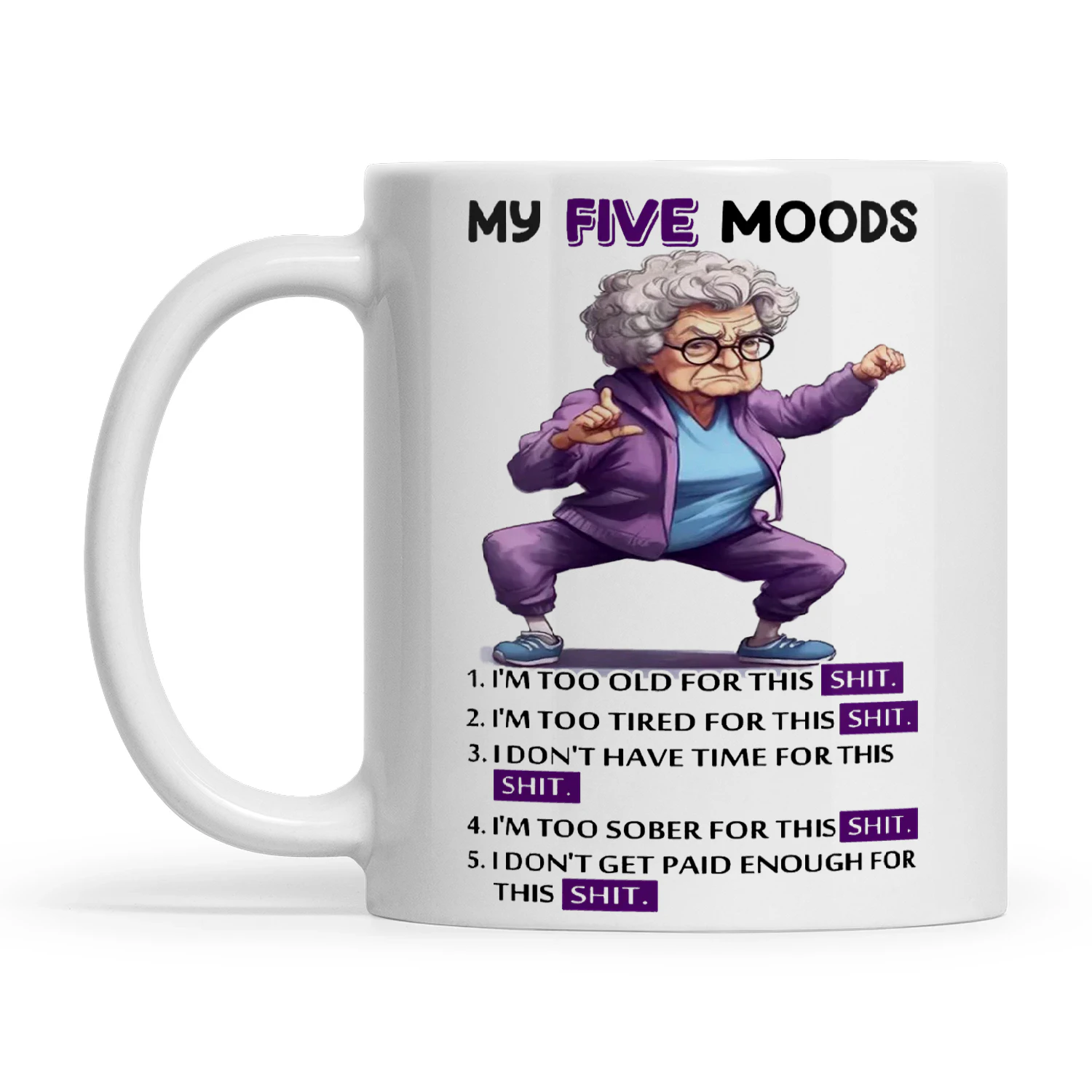Woman My Five Moods 1 I'm Too Old For This Shit 2 I'm Too Tired For ...