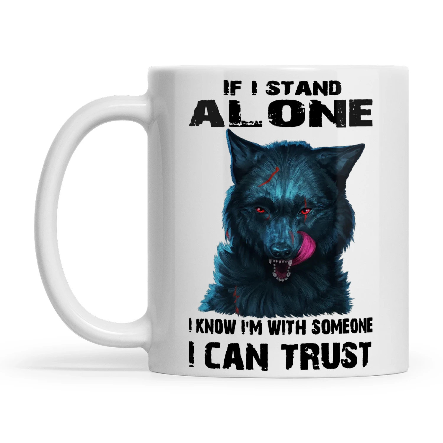Wolf If I Stand Alone I Know I'm With Someone I Can Trust | Luvnaturetee