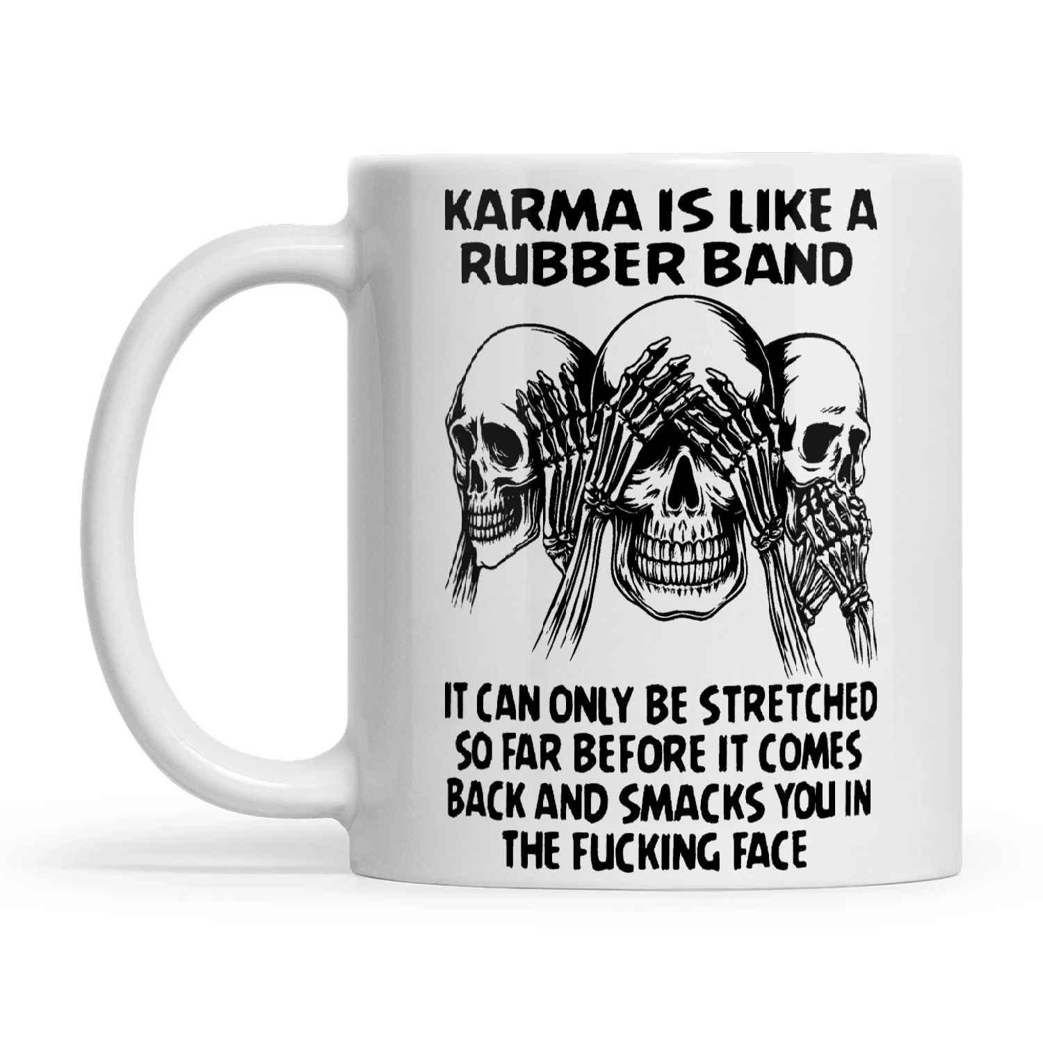 Skull Karma Is Like A Rubber Band It Can Only Be Stretched So Far ...