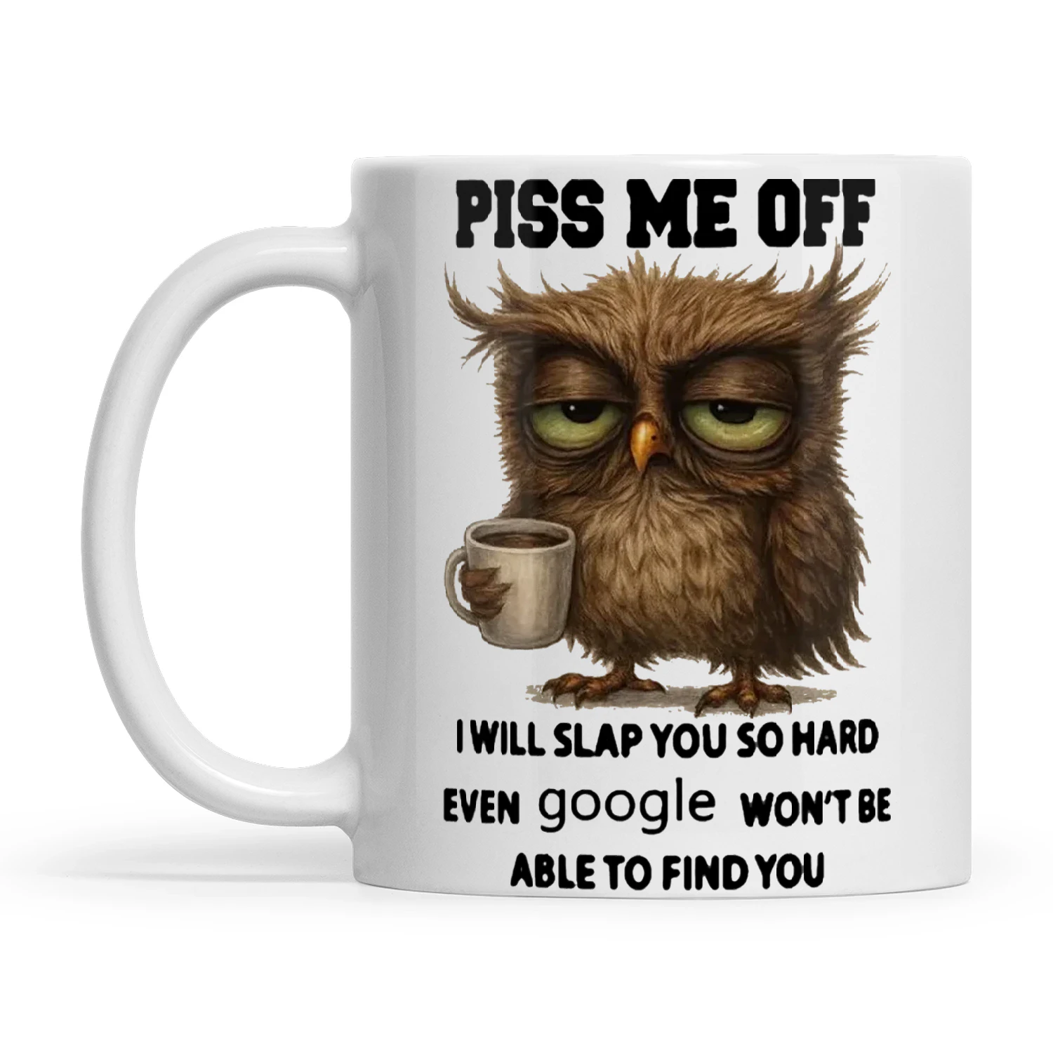 Owl Piss Me Off I Will Slap You So Hard | Luvnaturetee