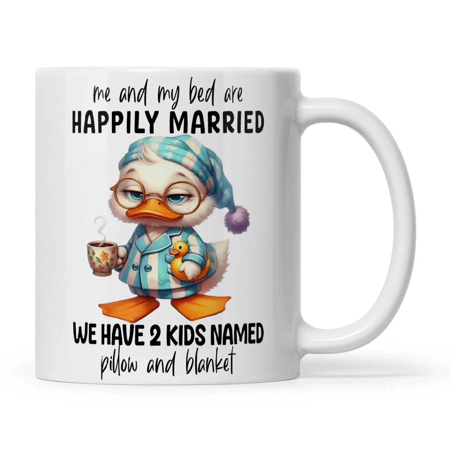 Duck Me And My Bed Are Happily Married We Have 2 Kids Named Pillow And ...