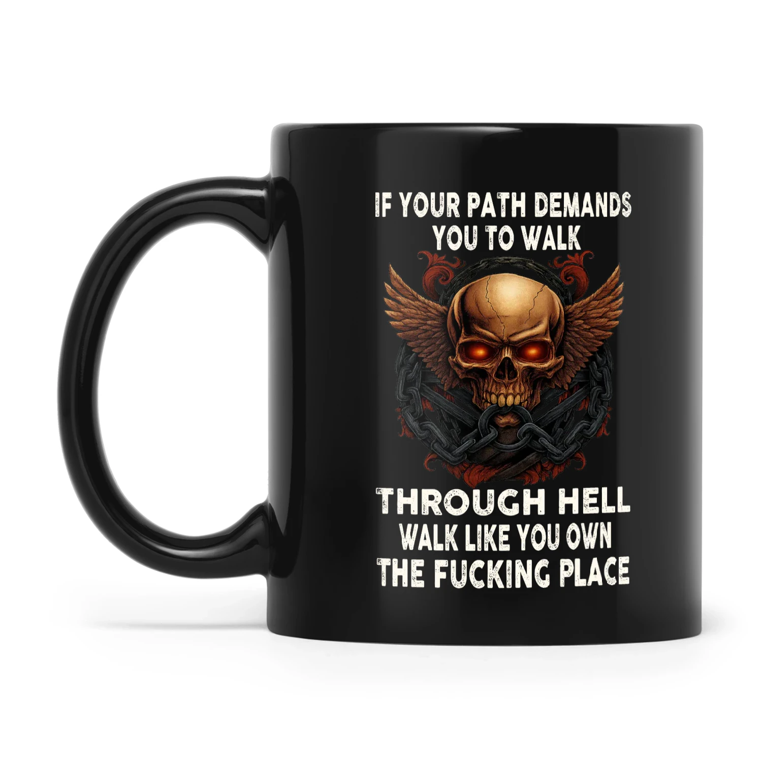 Skull If Your Path Demands You To Walk Through Hell Walk Like You Own ...