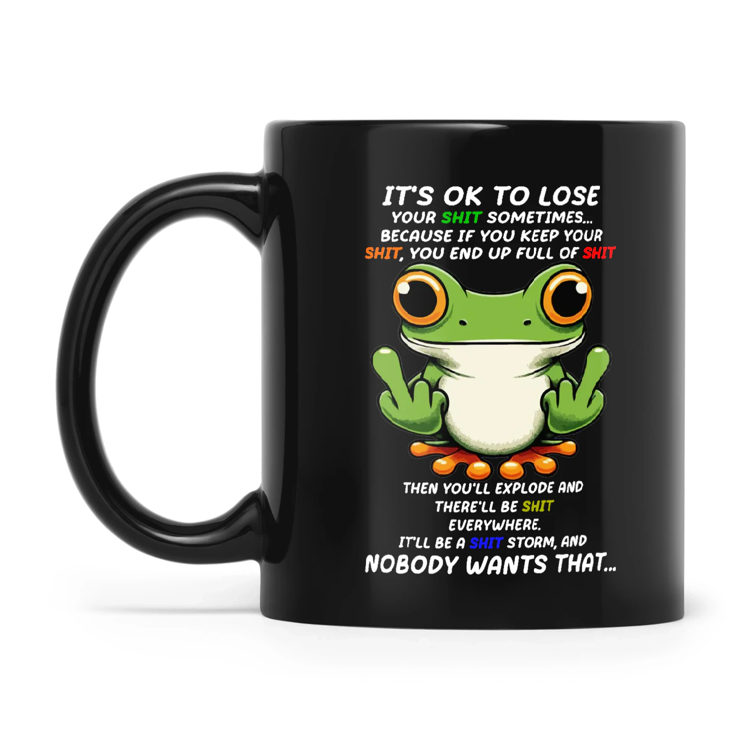 Frog It's Ok To Lose Your Shit Sometimes Because If You Keep Your Shit ...