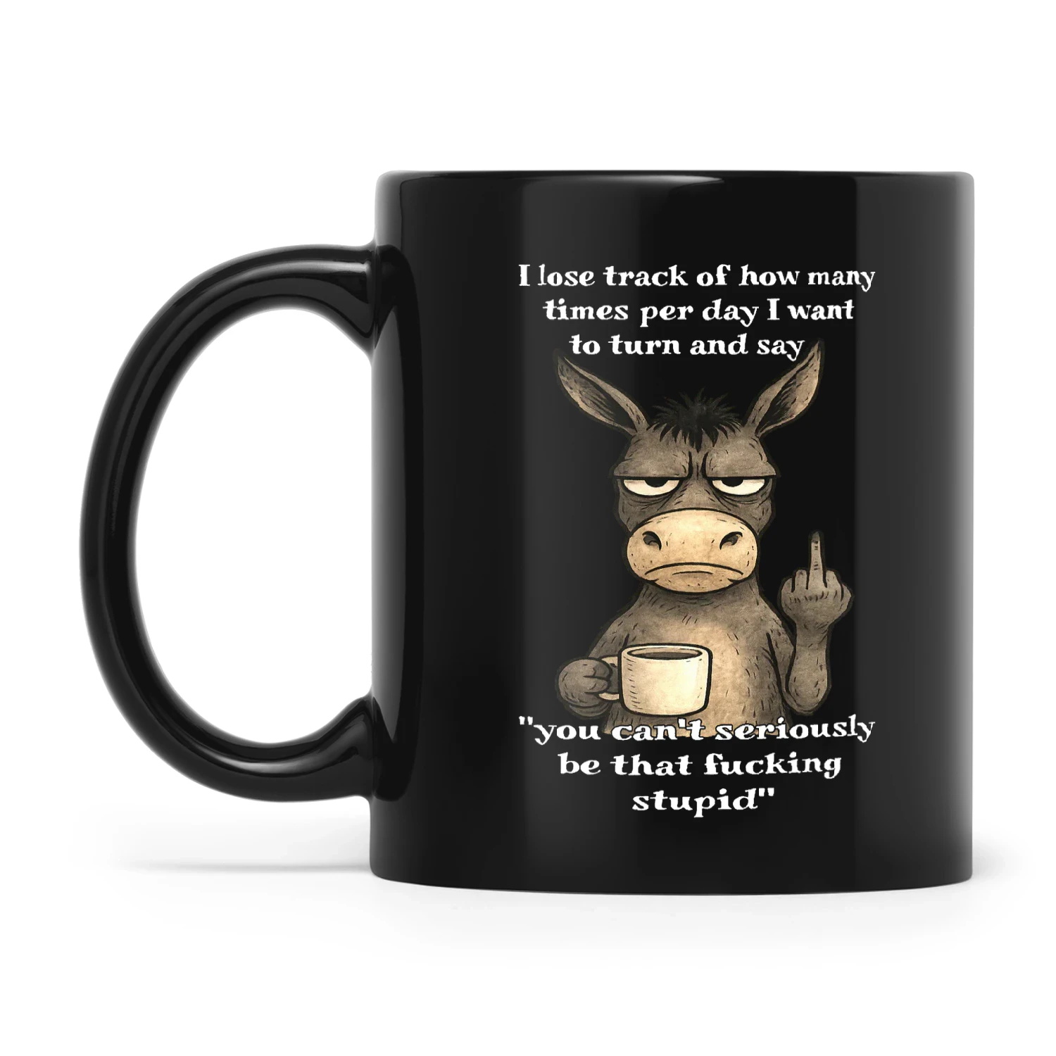 Donkey I Lose Track Of How Many Times Per Day I Want To Turn And Say ...