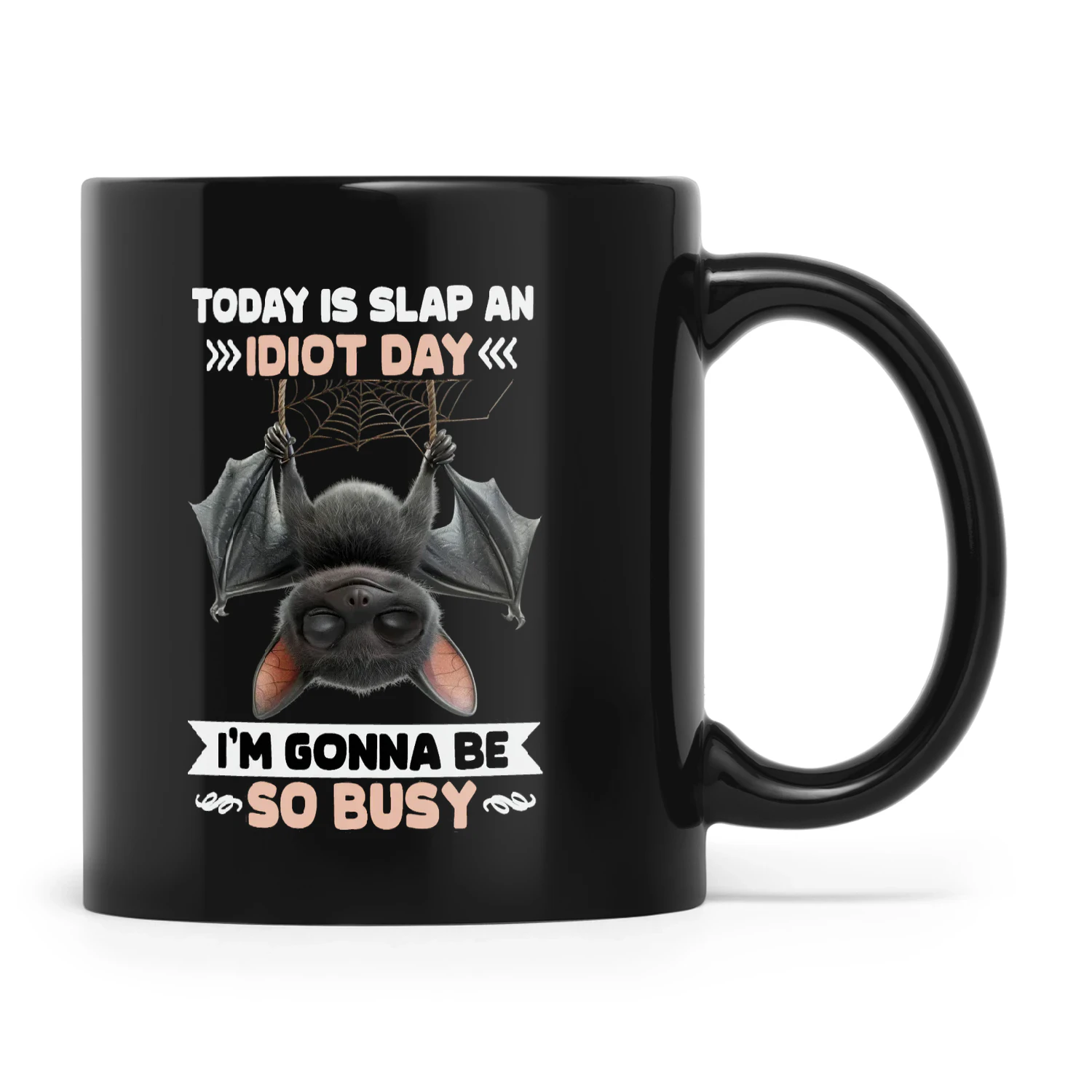 Bat Today Is Slap An Idiot Day I'm Gonna Be So Busy